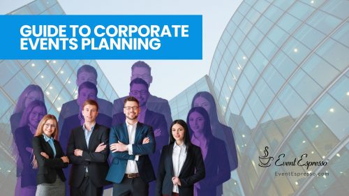 Guide to Corporate Events Planning: How to Plan the Perfect Event for ...