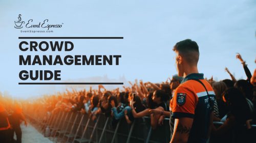 Crowd Management Guide In The Events Industry | Event Espresso